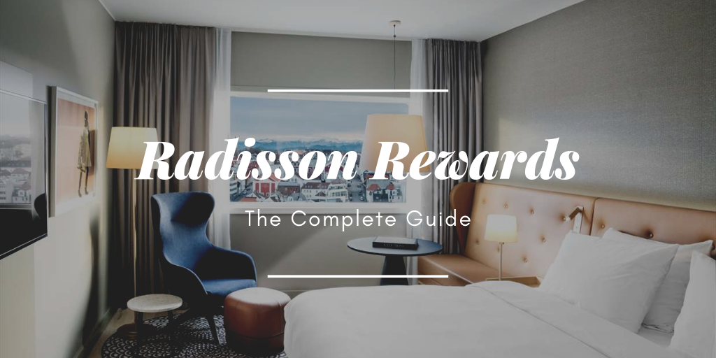 The Complete Guide To Radisson Rewards: Earning and Redeeming Points