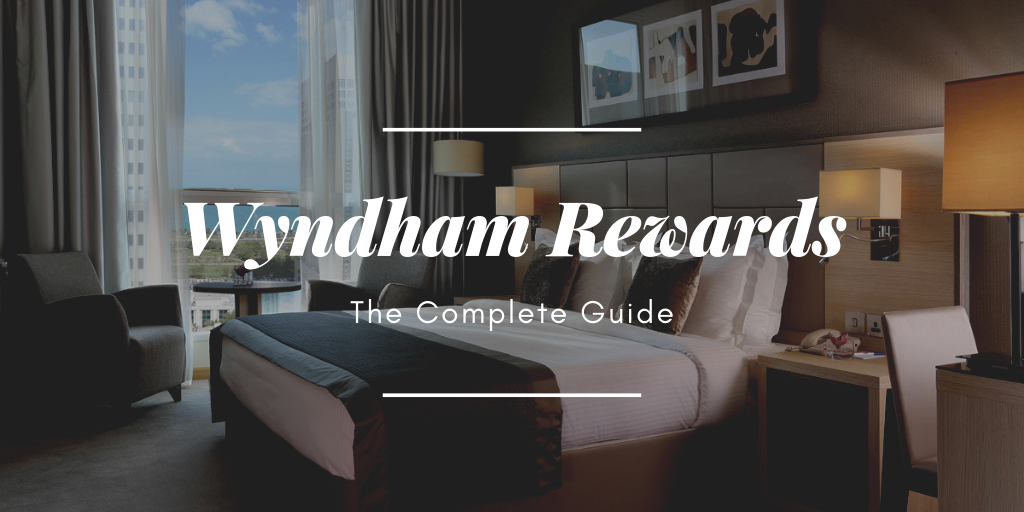 The Complete Guide To Wyndham Rewards: Earning and Redeeming Points