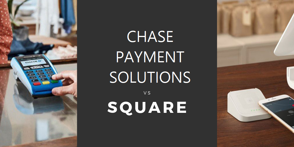 Chase Payment Solutions vs. Square: Which Card Processor Is Better For ...
